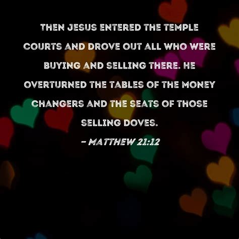 Matthew 2112 Then Jesus Entered The Temple Courts And Drove Out All