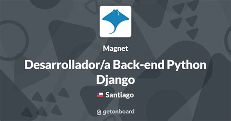 Desarrolladora Back End Python Django At Magnet Chile Get On Board