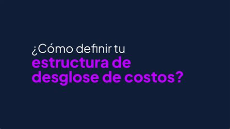 ¿cómo Definir Tu Estructura De Desglose De Costos