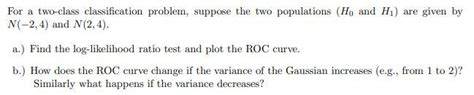 Solved For A Two Class Classification Problem Suppose The