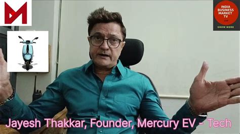 Make In India Ev Is The Future Says Jayesh Thakkar Founder Mercury Ev Tech It Makes 2 3 4