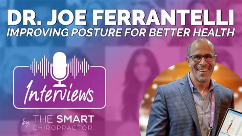 Improving Posture And Patient Care With Dr Joe Ferrantelli Interviews Podcast Youtube