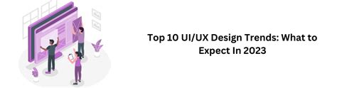 Top 10 Latest Ui Ux Design Trends What To Expect In 2023