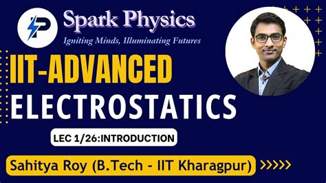 electrostatics lec 01 26 spark physics iit advanced series class xii