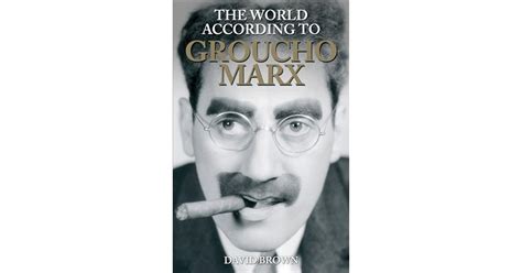 The World According To Groucho Marx By David Brown