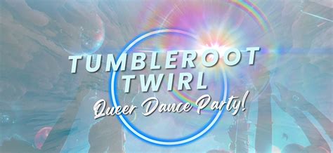 Tumbleroot Twirl Queer Dance Party Tumbleroot Brewery And Distillery