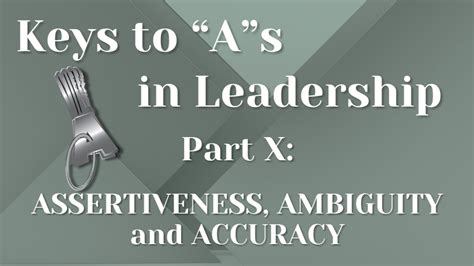 Keys To As In Leadership Part X Assertiveness Ambiguity And Accuracy