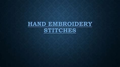 Ppt Hand Embroidery Stitches Powerpoint Presentation Free Download Ppt Hand Embroidery Stitches Powerpoint Presentation Free Download