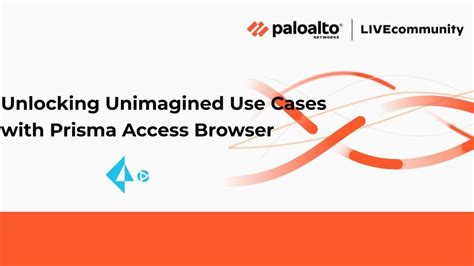 Unlocking Unimagined Use Cases With Prisma Access Browserl Palo Alto Networks
