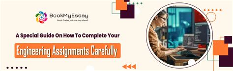 A Special Guide On How To Complete Your Engineering Assignments Carefully