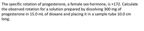 Solved The Specific Rotation Of Progesterone A Female Sex