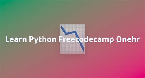 Amkvey5learn Python Freecodecamp Onehr At Main Amkvey5learn Python Freecodecamp Onehr At Main