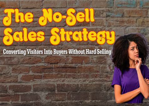The ‘no Sell Sales Strategy Converting Visitors Into Buyers Without Hard Selling By Robert