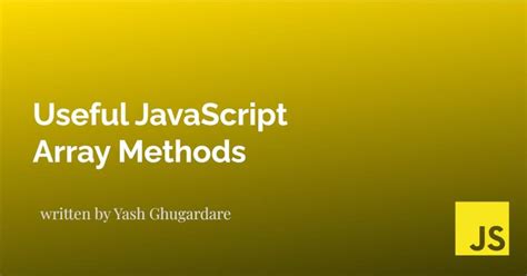Yash Ghugardare On Linkedin Simplifying Javascript With Useful Array Methods