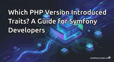 Which Php Version Introduced Traits Symfony Developers