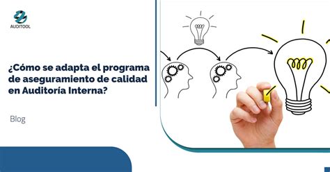 ¿cómo Se Adapta El Programa De Aseguramiento De Calidad En Auditoría Interna
