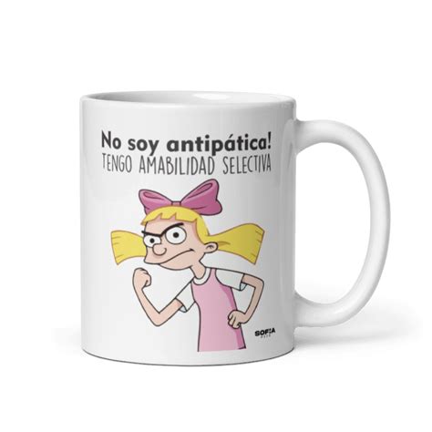 No Soy Antipática Tengo Amabilidad Selectiva Helga Sofia T And Deco