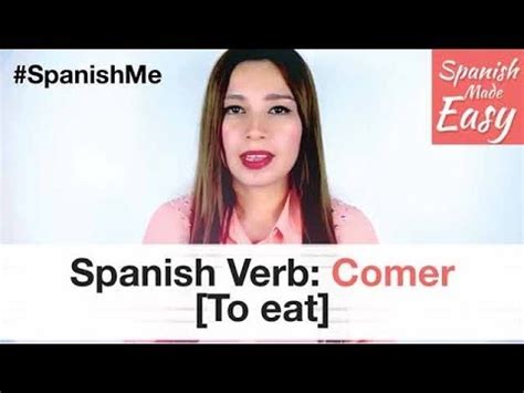 Conjugating The Spanish Verb Comer To Eat Spanish Lessons Youtube