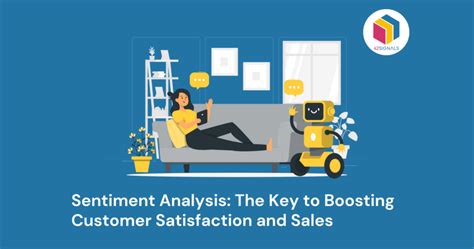 Using Sentiment Analysis To Boost Customer Satisfaction And Sales