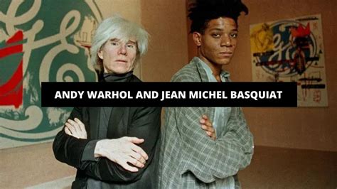 Andy Warhol And Jean Michel Basquiat The Trendy Art