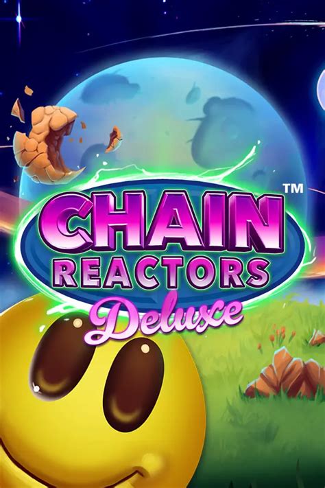 Chain Reactors Deluxe Slot Review Demo Play Trailer And Game Info