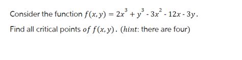Solved Consider The Function F X Y 2x3 Y3 3x2 12x 3y Find