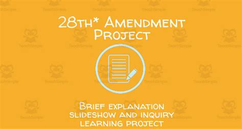 28th Amendment Project Inquiry Learning Project Assignment And Slides