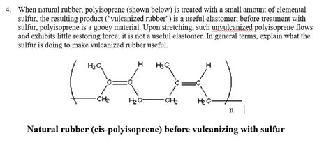 Solved 4 When Natural Rubber Polyisoprene Shown Below Is