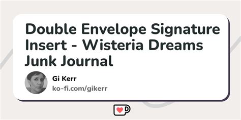 Double Envelope Signature Insert Wisteria Dreams Junk Journal Ko Fi ️ Where Creators Get