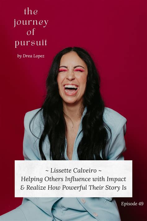Lissette Calveiro Helping Others Influence With Impact Realize How