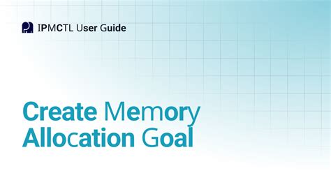 Create Memory Allocation Goal IPMCTL User Guide