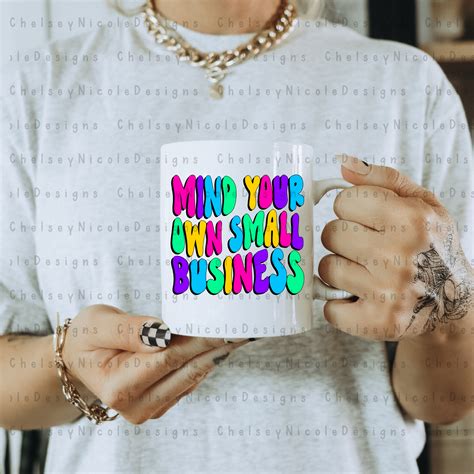 Mind Your Own Small Business Small Business Png Small Business Des