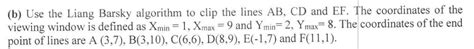 Solved B Use The Liang Barsky Algorithm To Clip The Lines