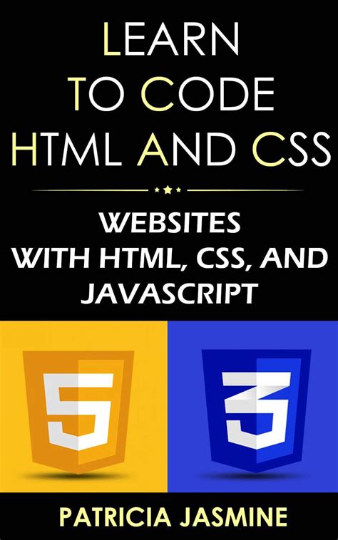 Learn To Code Html And Css Websites With Html Css And Javascript By