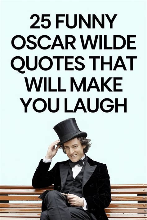 25 Funny Oscar Wilde Quotes That Will Cheer You In 2025 Oscar Wilde Quotes Unforgettable