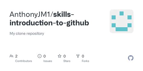 github anthonyjm1 skills introduction to github my clone repository