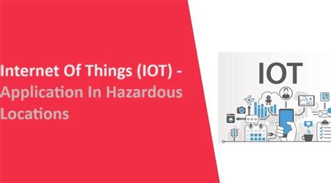 Internet Of Things Iot Application In Hazardous Locations Iot