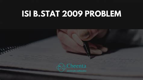 Isi Bstat Bmath Entrance 2023 Problems And Solutions Cheenta Academy