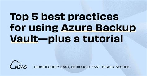 Azure Backup Vault Key Features Tutorial And Best Practices N2w