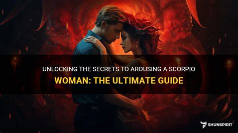 Unlocking The Secrets To Arousing A Scorpio Woman The Ultimate Guide