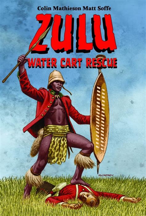 Coming Soon Colin Mathieson And Matt Soffes “zulu Water Cart Rescue