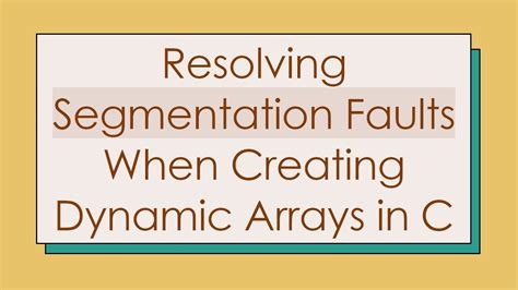 Resolving Segmentation Faults When Creating Dynamic Arrays In C Youtube