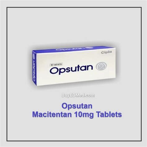Macitentan 10mg Opsutan Tablets Buyedmed Online Pharmacy Save Time