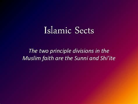 Islamic Sects The Two Principle Divisions In The