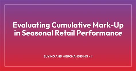 Evaluating Cumulative Mark Up In Seasonal Retail Performance Retail Town