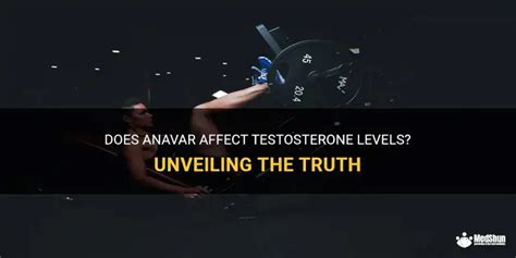 Does Anavar Affect Testosterone Levels Unveiling The Truth Medshun