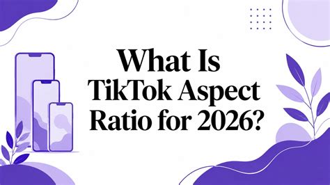 What Is Tiktok Aspect Ratio For 2026