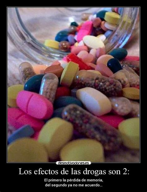 Los Efectos De Las Drogas Son 2 Desmotivaciones