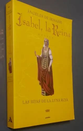Isabel La Reina Las Hijas De La Luna Roja Angeles Irisarri Mercadolibre