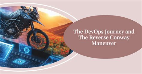 The Devops Journey And The Reverse Conway Maneuver
